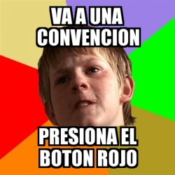 Meme Chico Malo - Va a una convencion presiona el boton rojo - 2112685