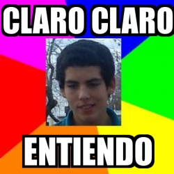 Meme Personalizado - claro claro entiendo - 2123037