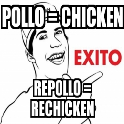 Meme Personalizado - pollo = chicken repollo = rechicken - 2132883
