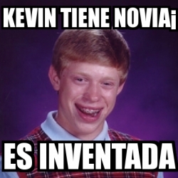 Meme Bad Luck Brian - kevin tiene noviaÂ¡ es inventada - 2134679