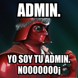 Meme Personalizado - admin. Yo Soy Tu Admin. NooooOOOÂ¡ - 2140991