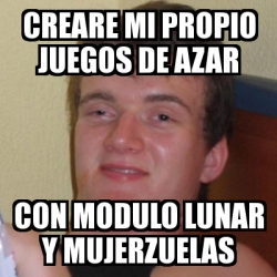 Meme Stoner Stanley - creare mi propio juegos de azar con modulo lunar ...