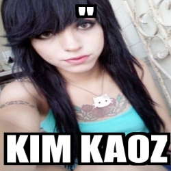 Meme Personalizado - " kim kaoz - 2168980