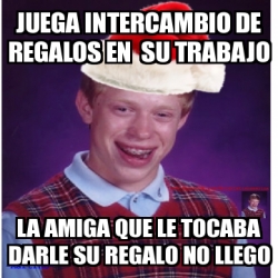 Meme Personalizado - juega intercambio de regalos en su trabajo la ...