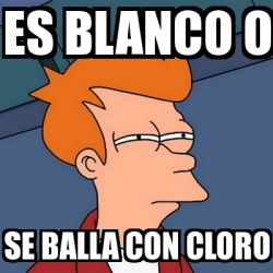 Meme Futurama Fry - Es blanco o se balla con cloro - 2184169