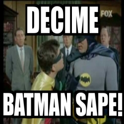 Meme Personalizado - decime batman sape! - 2199601