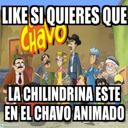 Meme Personalizado - like si quieres que la chilindrina este en el ...