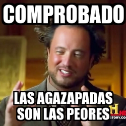 Meme Ancient Aliens - comprobado las agazapadas son las peores - 2212052