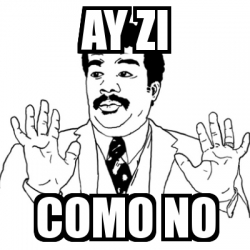 Meme Ay Si - Ay ZI COMO NO - 2216615