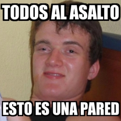 Meme Stoner Stanley - todos al asalto esto es una pared - 2227125