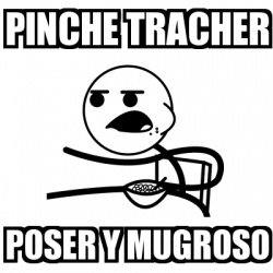 Meme Cereal Guy - PINCHE TRACHER POSER Y MUGROSO - 2229808