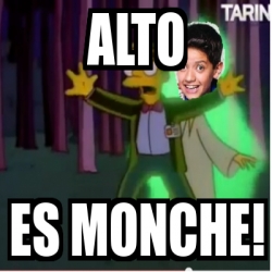 Meme Personalizado - alto es monche! - 2235029