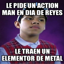Meme Personalizado - Le pide un action man en dia de reyes le traen un ...