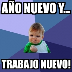 Meme Bebe Exitoso - aÃ±o nuevo y... trabajo nuevo! - 2247978