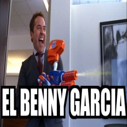 Meme Personalizado - el benny garcia - 2257756