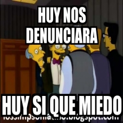 Meme Personalizado - huy nos denunciara huy si que miedo - 2257986