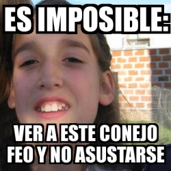 Meme Personalizado - es imposible: ver a este conejo feo y no asustarse ...