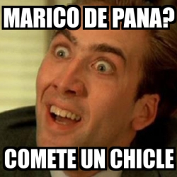 Meme No me digas - MARICO DE PANA? comete un chicle - 2265482
