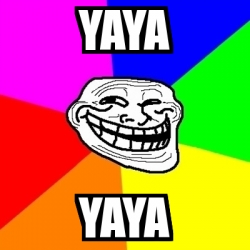 Meme Troll - yaya yaya - 2275700