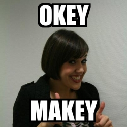 Meme Personalizado - Okey makey - 2281473