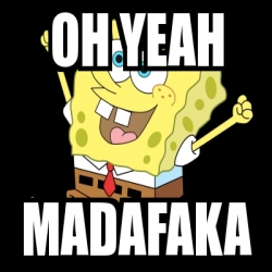 Meme Personalizado - oh yeah madafaka - 2287351
