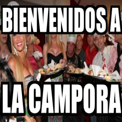 Meme Personalizado - bienvenidos a la campora - 2289803