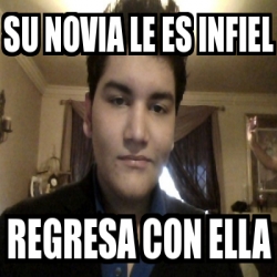 Meme Personalizado - su novia le es infiel Regresa con ella - 2290297