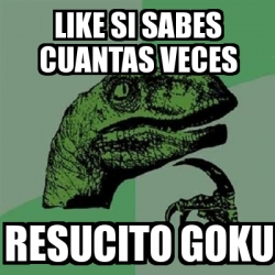 Meme Filosoraptor - like si sabes cuantas veces resucito goku - 2297255