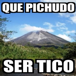 Meme Personalizado - que pichudo ser tico - 2032588