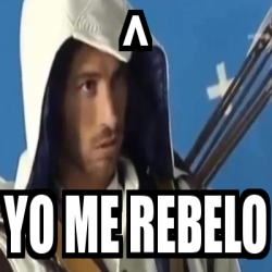 Meme Personalizado - ^ yo me rebelo - 2037409