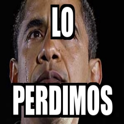 Meme Personalizado - LO PERDIMOS - 2304369