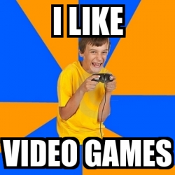 Meme Annoying Gamer Kid - i like video games - 2316419