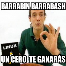 Meme Personalizado - Barrabin barrabash un cero te ganarÃ¡s - 2341007