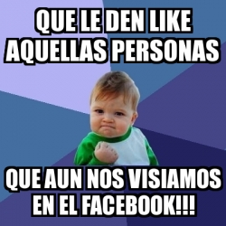 Meme Bebe Exitoso - que le den like aquellas personas que aun nos ...