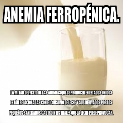 Meme Personalizado - Anemia FerropÃ©nica. La mitad del resto de las ...