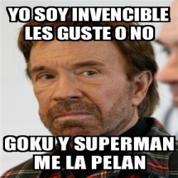 Meme Personalizado - yo soy invencible les guste o no goku y superman ...