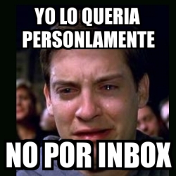 Meme crying peter parker - yo lo queria personlamente no por inbox ...
