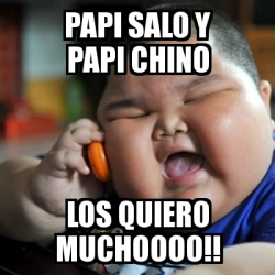 Meme fat chinese kid - papi salo y papi chino los quiero muchoooo ...