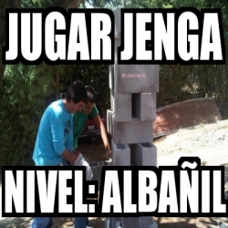 Meme Personalizado - Jugar jenga nivel: albaÃ±il - 2509168