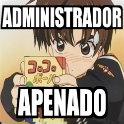 Meme Personalizado - administrador apenado - 2513084