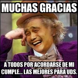 Meme Yao Wonka - muchas gracias a todos por acordarse de mi cumple ...