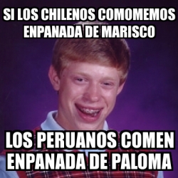 Meme Bad Luck Brian - si los chilenos comomemos enpanada de marisco los ...