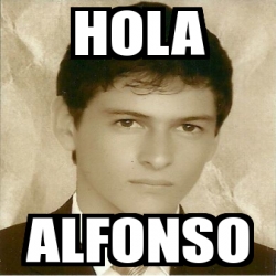 Meme Personalizado - hola alfonso - 2567237