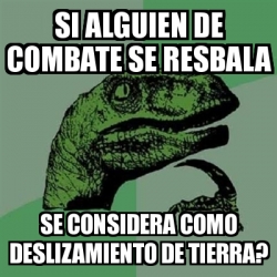 Meme Filosoraptor - si alguien de combate se resbala se considera como ...