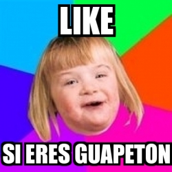 Meme Retard Girl - like si eres GUAPETOn - 2598340