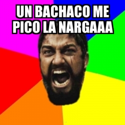 Meme Sparta - un bachaco me pico la nargaaa - 2062989