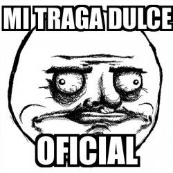 Meme Me Gusta - MI TRAGA DULCE OFICIAL - 2610969