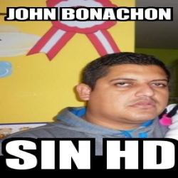 Meme Personalizado - john bonachon sin hd - 2614020
