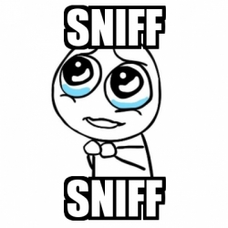 Meme Por favor - sniff sniff - 2617647