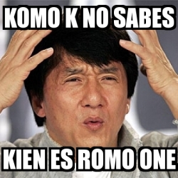 Meme Jackie Chan - komo k no sabes kien es romo one - 2631267